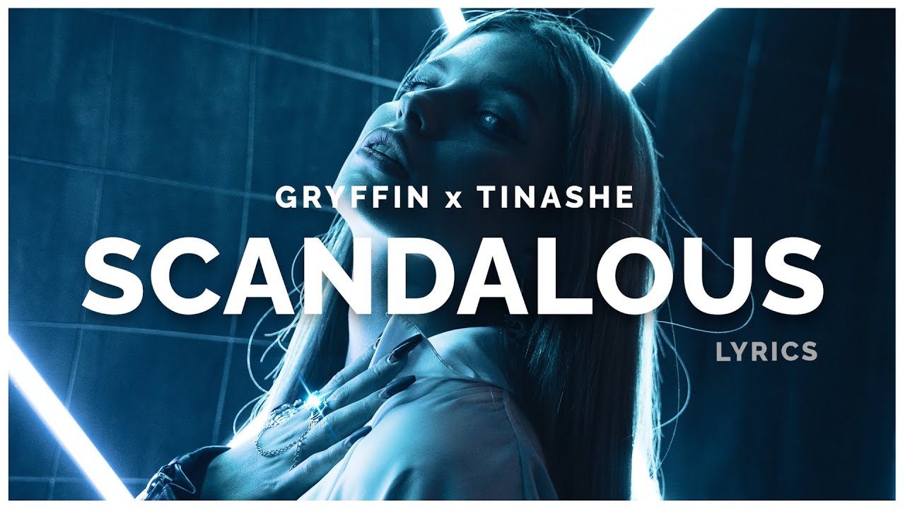 Gryffin & Tinashe - Scandalous (Lyrics) - YouTube