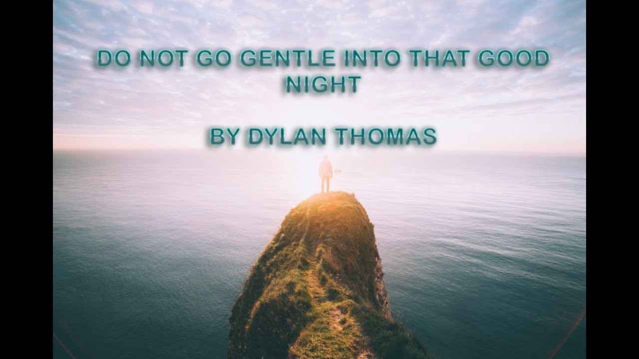 Do Not Go Gentle by Dylan Thomas - YouTube