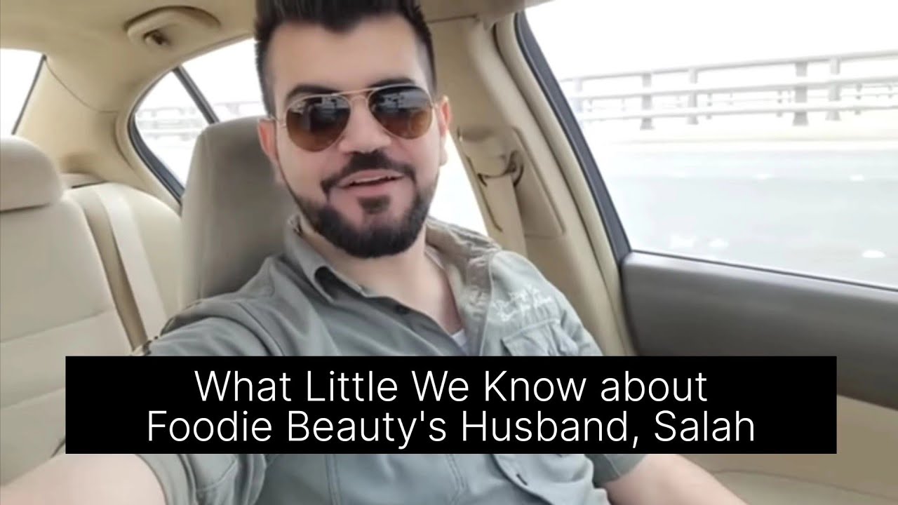 What Little We Know about Foodie Beauty's Husband, Salah - YouTube