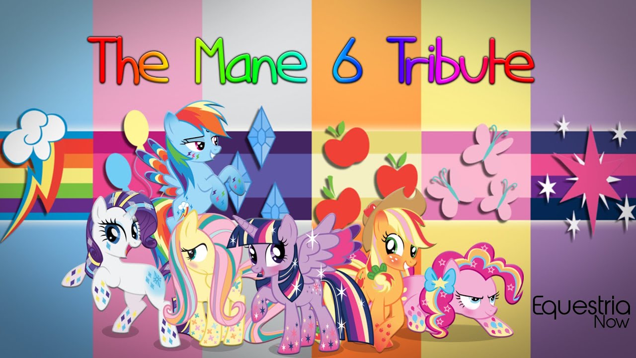 Mane 6 Tribute (Equestria Now) - YouTube