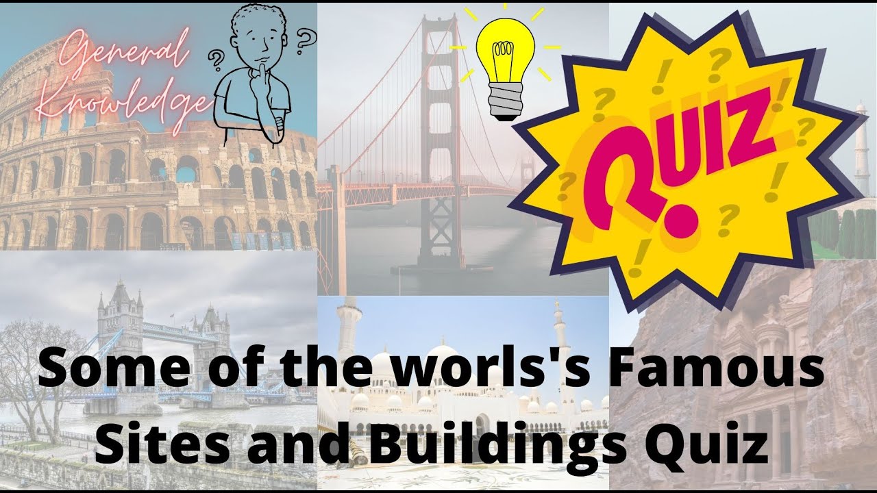 Guess the place! A quiz about some of the world's famous sites and ...