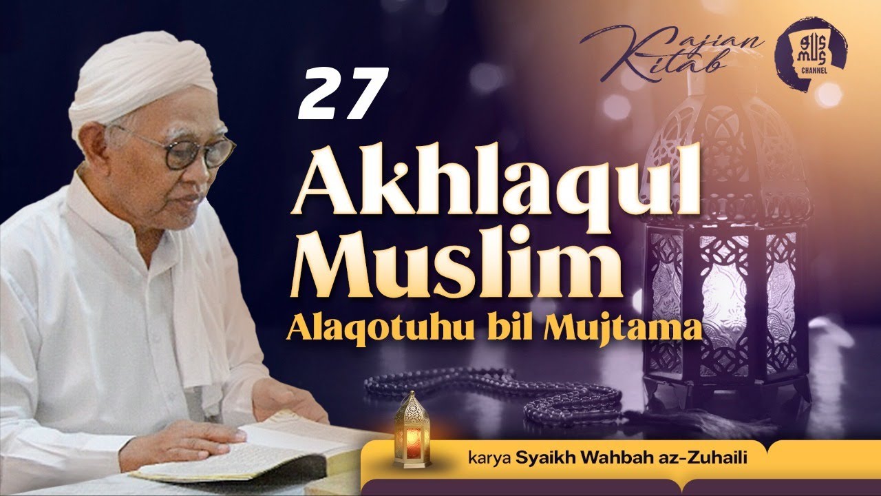 27 Akhlaq al-Muslim 'Alaaqatuhu bi al-Mujtama' - KH. A. Mustofa Bisri ...
