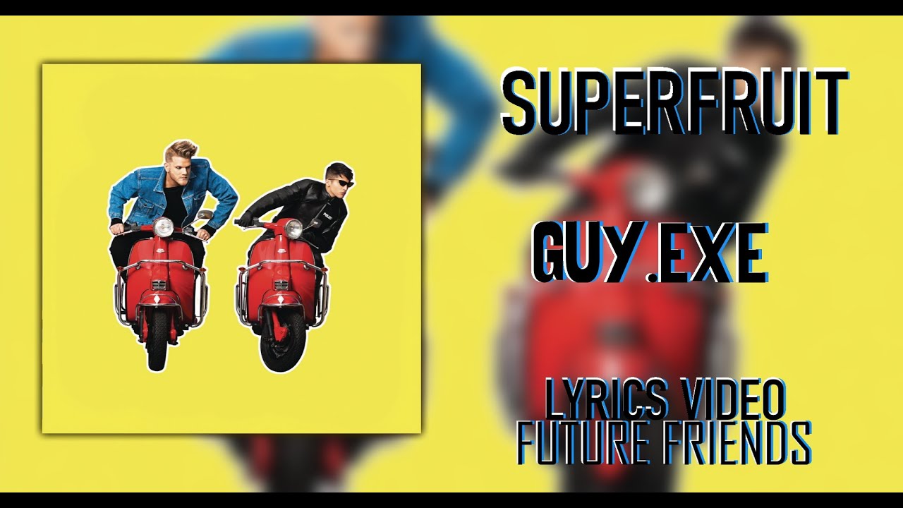 SUPERFRUIT - GUY.exe (Lyrics) - YouTube
