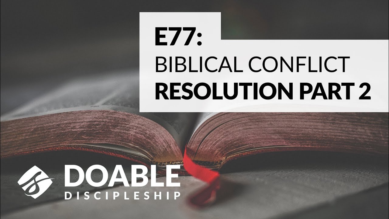 E77 Biblical Conflict Resolution Part 2 - YouTube