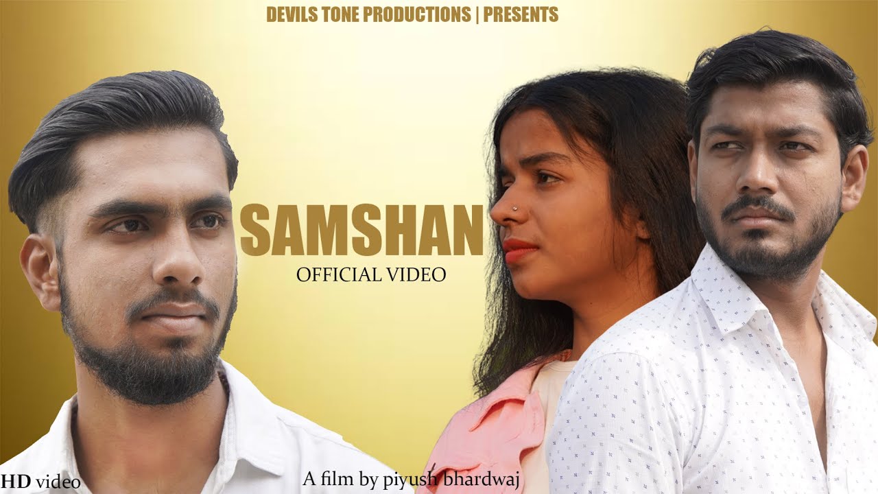SAMSHAN | OFFICIAL VIDEO | PIYUSH BHARDWAJ | LOVE REVENGE SONG - YouTube