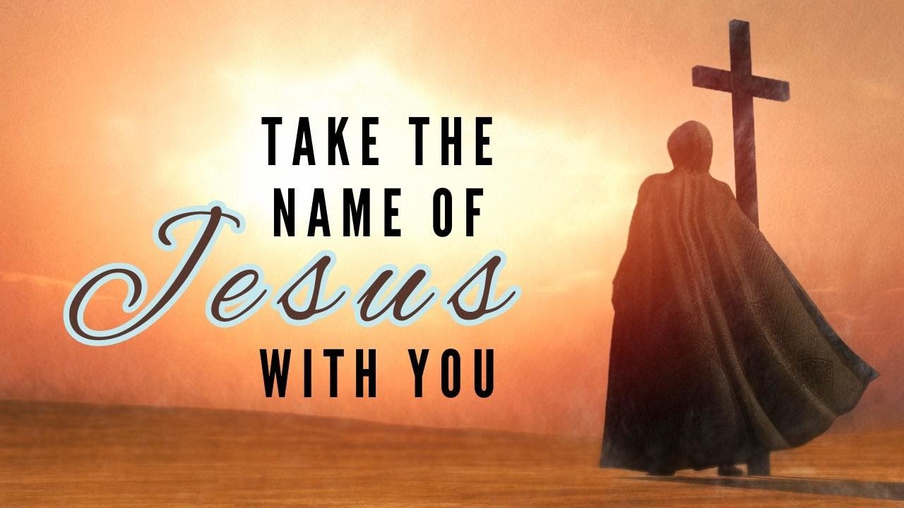 Take the Name of Jesus With You - YouTube