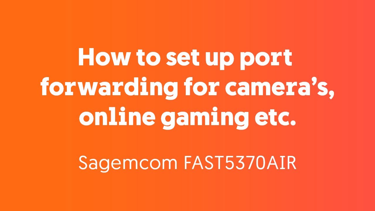 Sagemcom FAST5370AIR - How to set up port forwarding for cameras ...