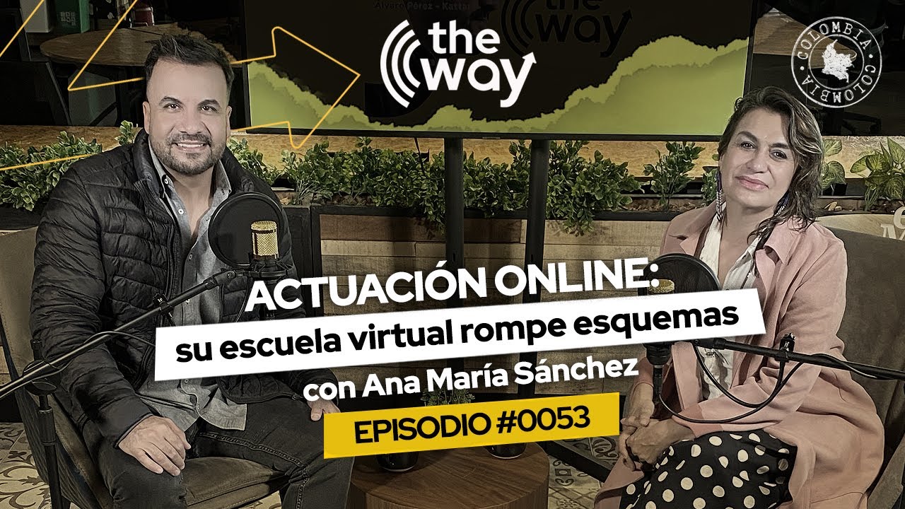 La escuela de actuación virtual de Ana María Sánchez | The Way 054 ...