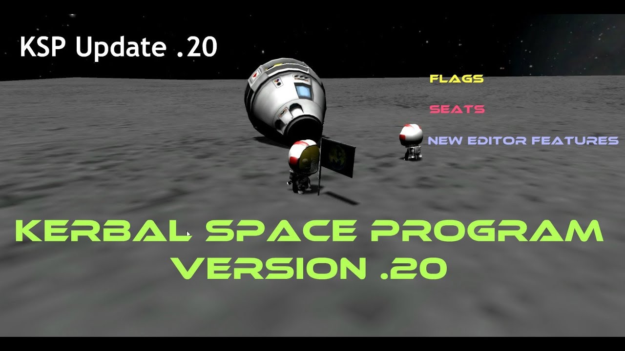 New Kerbal Space Program .20 Flags, Seats, New UI, Editor Features ...