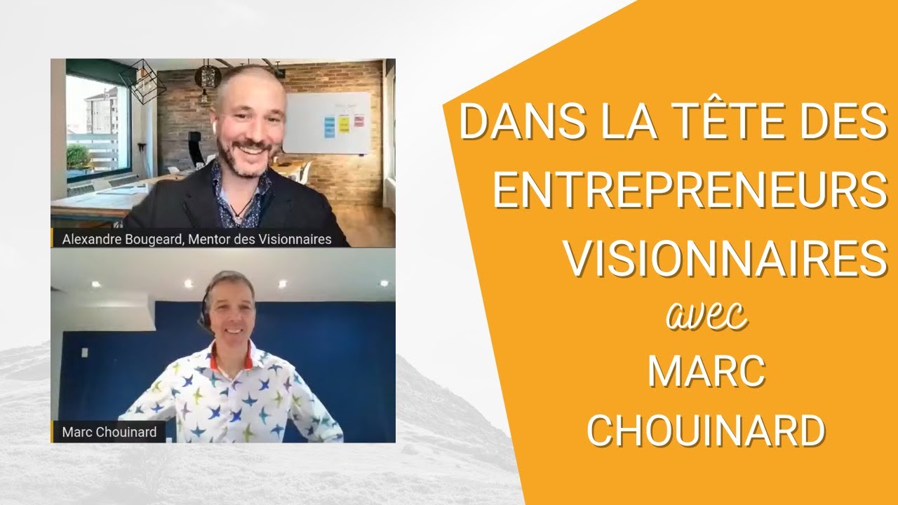 Dans la tête des Entrepreneurs Visionnaires | Marc Chouinard ...