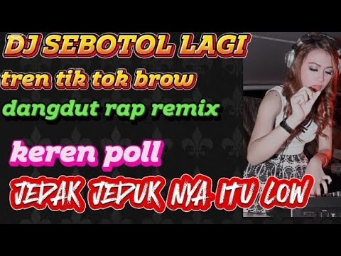 DJ SEBOTOL LAGI_ DANGDUT RAP_ KEREN REMIX NYA _ TER TIKTOK‼️TKW HONGKONG @putrikediriok7018 ...
