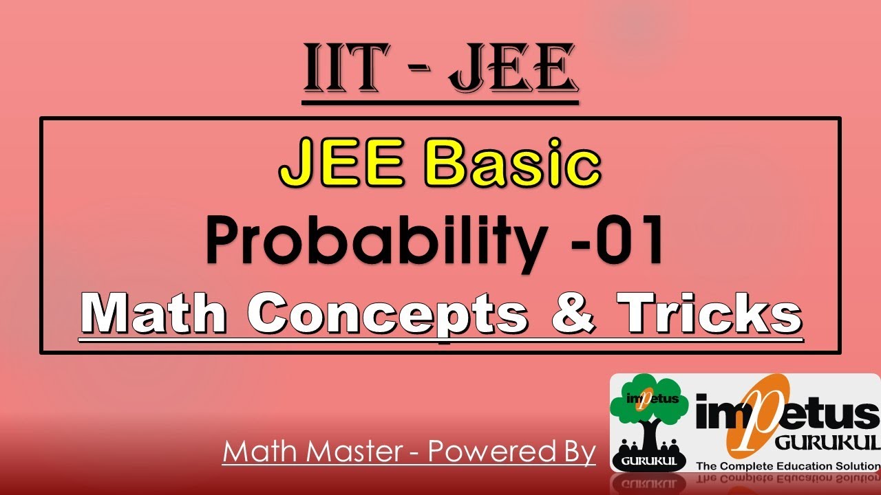 IIT - JEE Concept | Basic Concept & Trick of Probability | IIT-JEE Probability 01 | Impetus ...