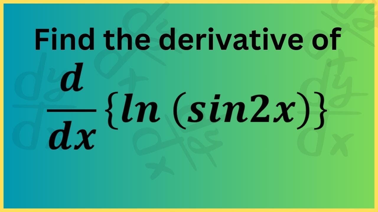 Understanding the Derivative of [(ln(sin2x))] Step by Step Explanation ...