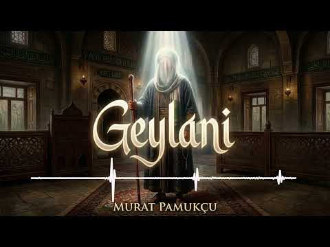 Geylani I Murat Pamukçu I Yeni İlahi