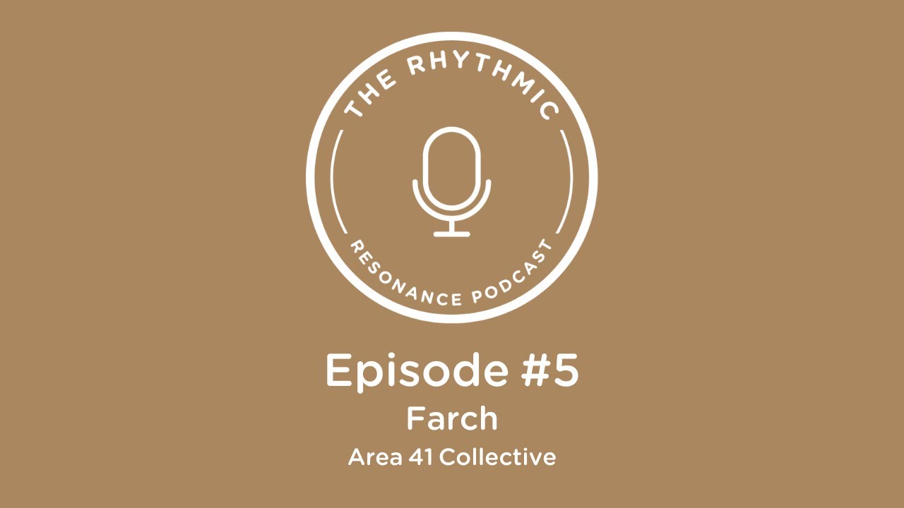 The Rhythmic Resonance Podcast: Episode #5 - Farch - YouTube