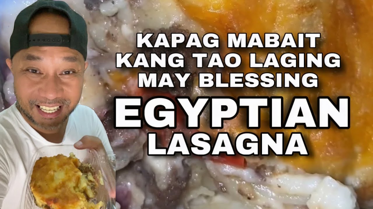 KAPAG MABAIT KANG TAO LAGING MAY BLESSING, EGYPTIAN LASAGNA #mabait # ...