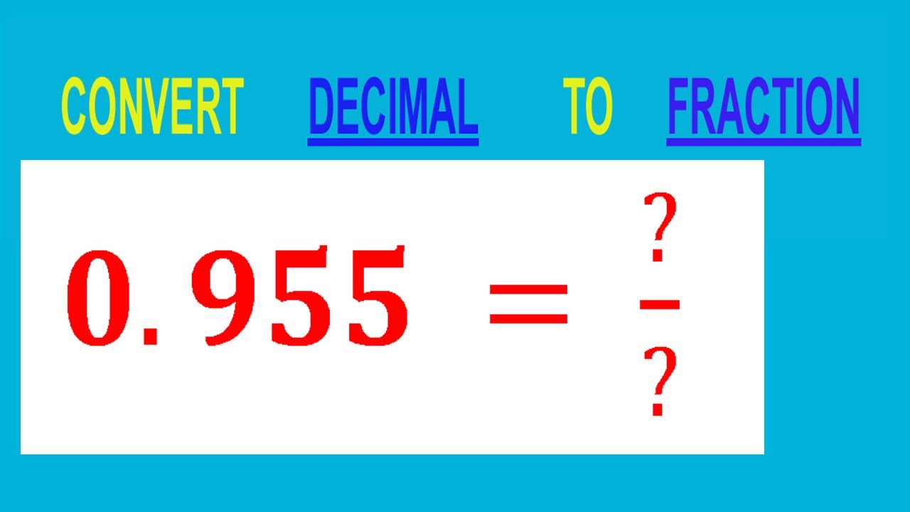 CONVERT DECIMAL 0.955 = ?/? TO FRACTION - YouTube