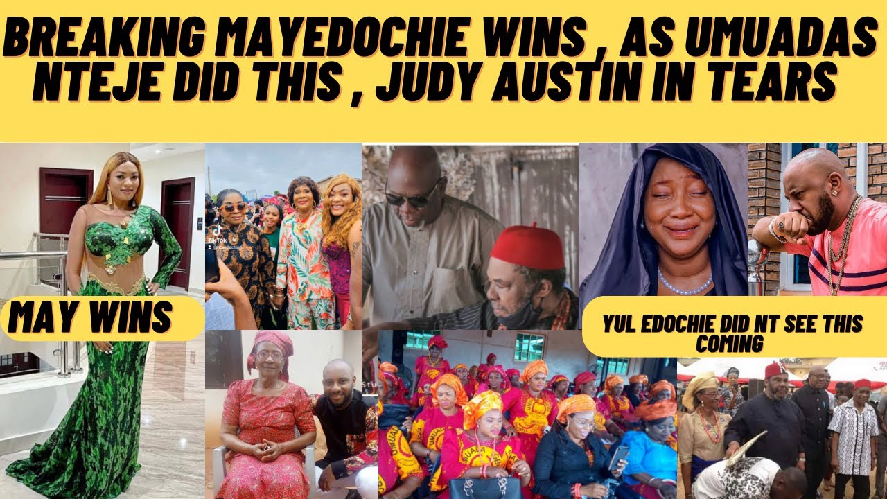 Breaking; big win for May edochie as umuada nteje finally did , judy ...