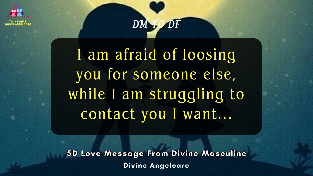 DM TO DF TODAY | 5D Love Message From Divine Masculine | I am afraid of ...