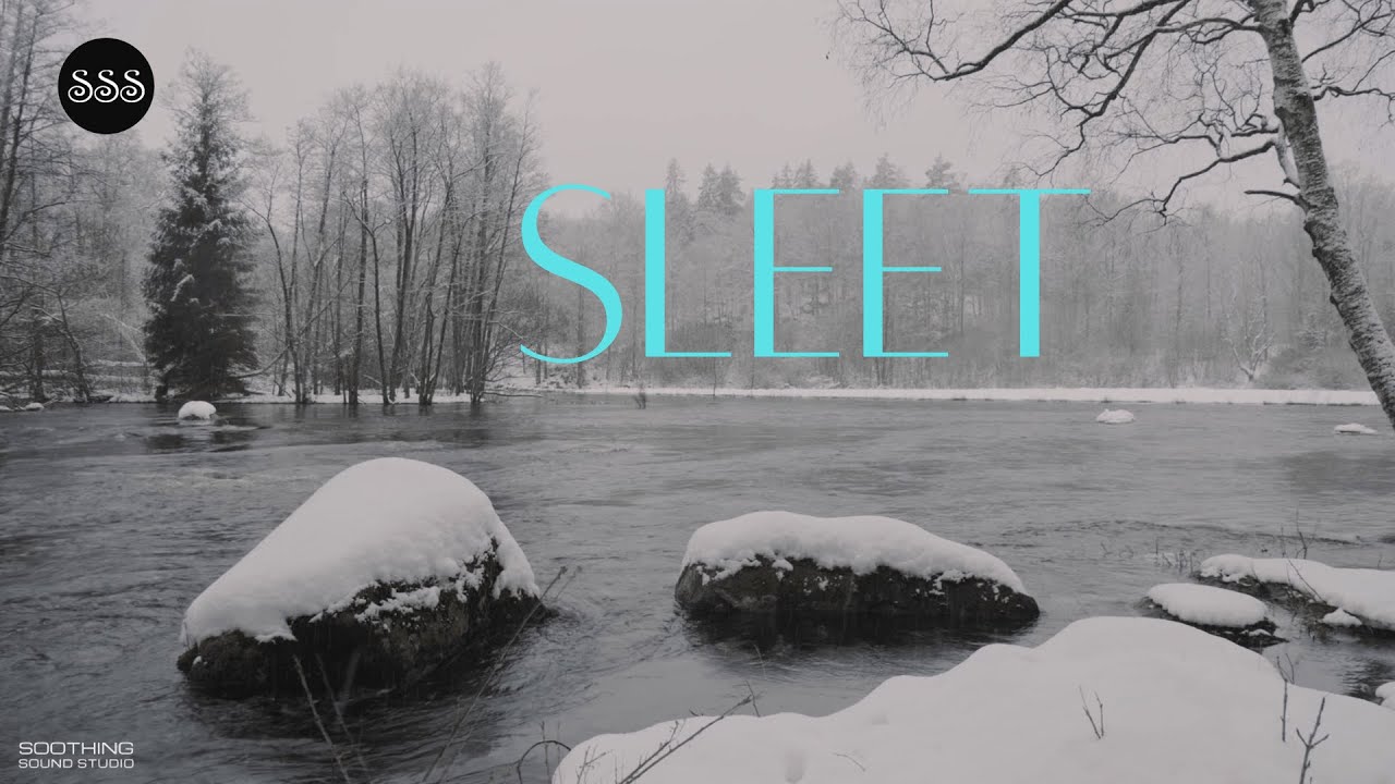 Snow Sleet Falling and Gentle River Flowing Sound for Sleep | SLEET ...