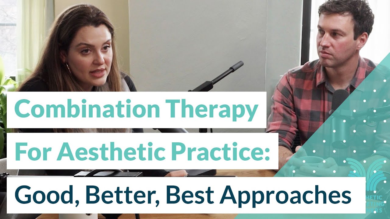 Combination Therapy for Aesthetic Practices: Good, Better, Best ...