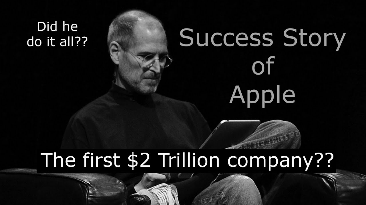 Success story of Apple | How did Apple become the first 2 trillion ...