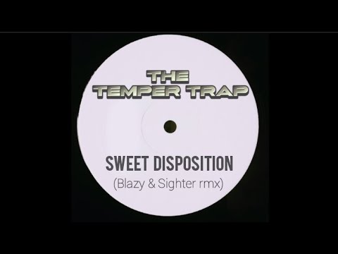 "Sweet Disposition" - The Temper Trap (Blazy & Sighter rmx) - YouTube