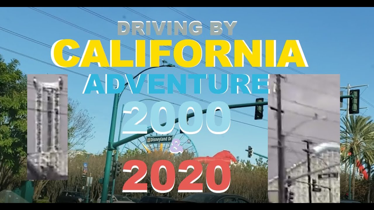 Driving By California Adventure In 2000 & 2020 - YouTube