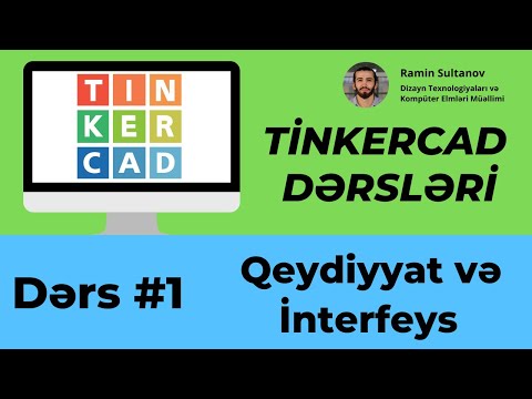 Tinkercad Dərsləri - Dərs #1 | Qeydiyyatdan keçmək və proqramın interfeysi