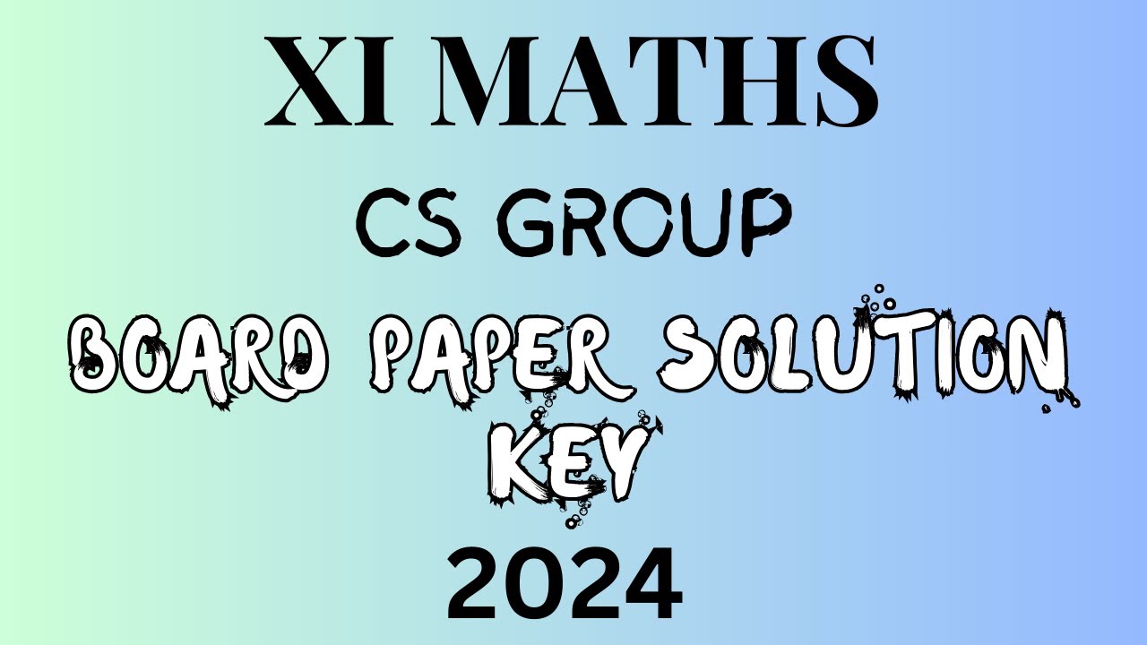 XI-MATHS (CS) BOARD PAPER SOLUTION KEY 08-06-24 - YouTube