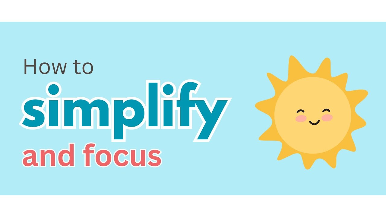 How to Simplify and Focus - YouTube