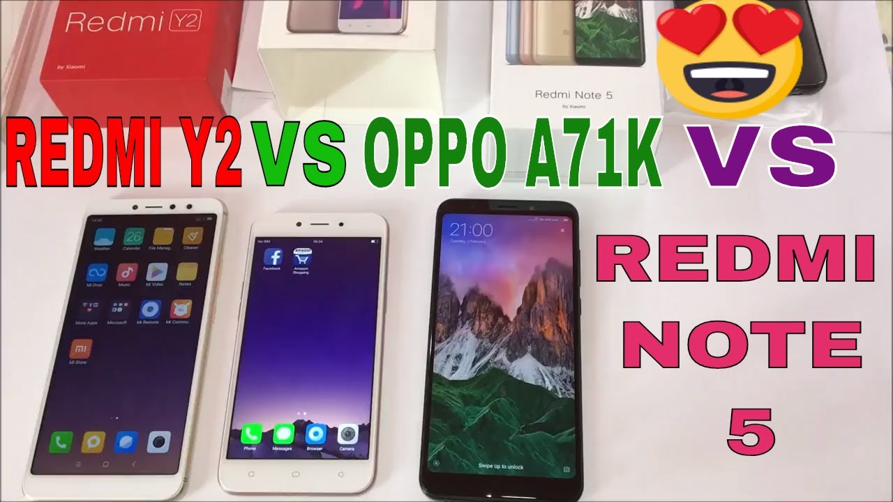 Redmi Y2 Vs Oppo A71k Vs Redmi Note 5 Full unboxing review in Hindi ...