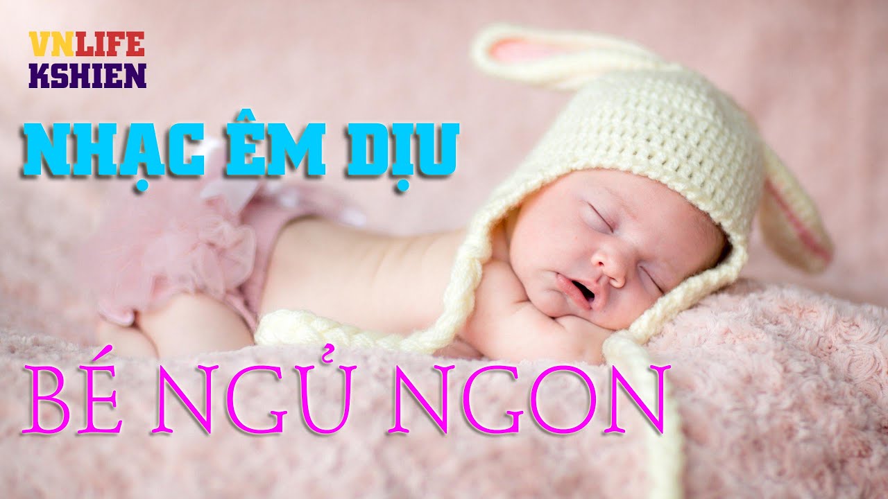 Nhạc cho bé ngủ ngon thông minh Nhac em be ngu Nhac cho be ngu sau giac ...
