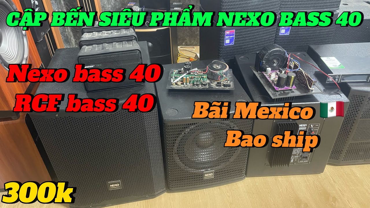 CẬP BẾN SIÊU PHẨM SUB NEXO ĐIỆN LAI HƠI BASS 40 giá chỉ có 5xxk bao ...