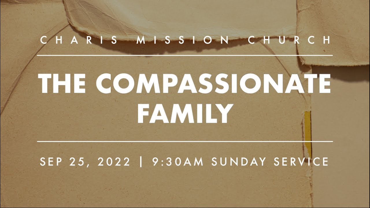 "The Compassionate Family" Sep 25, 2022 9:30 Sunday Service - YouTube