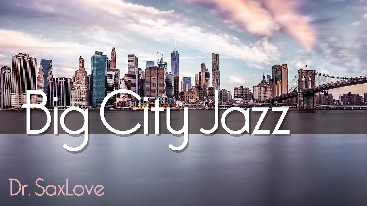 Big City Jazz • Soft Jazz Instrumental Music for Relaxation, Studying ...
