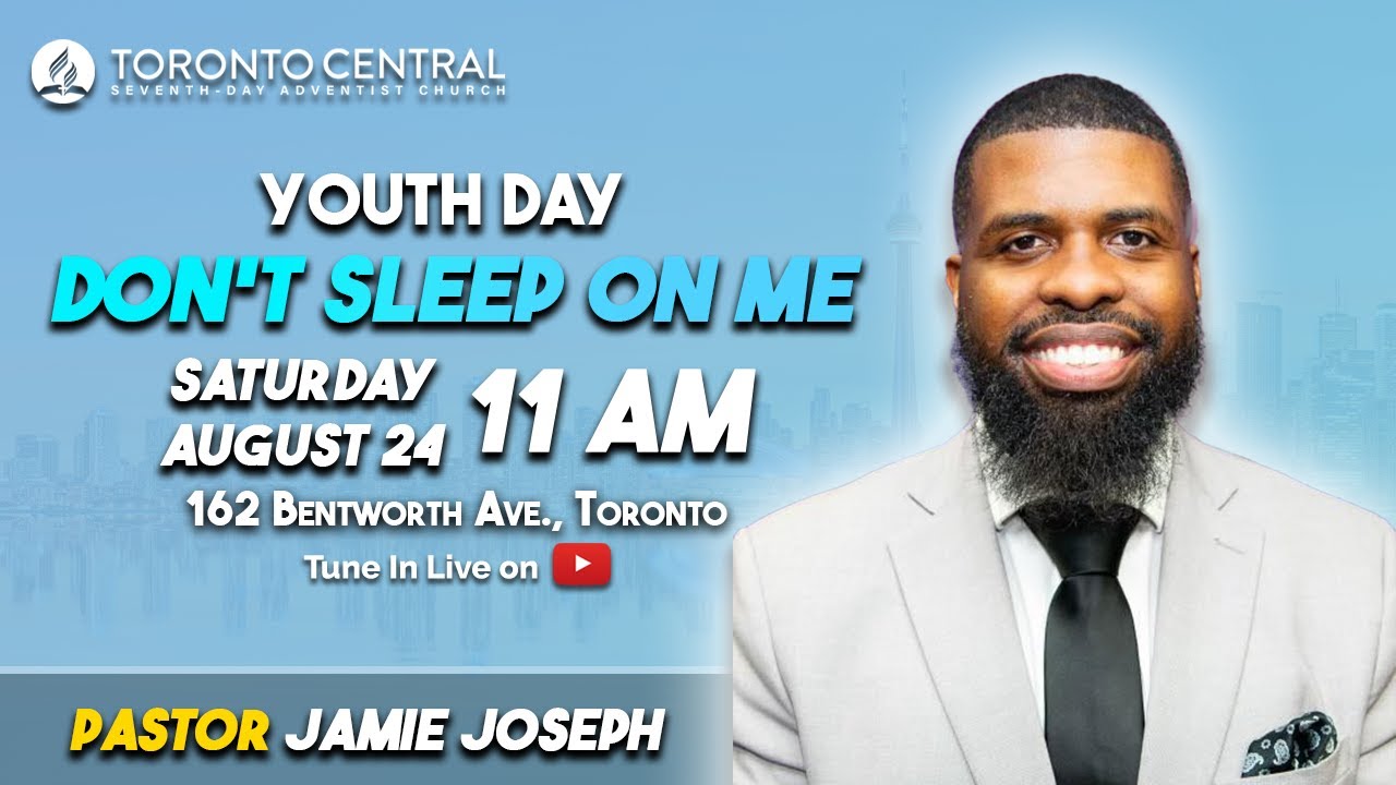 Toronto Central SDA || Youth Day || "Don't Sleep on Me!" with Pastor ...