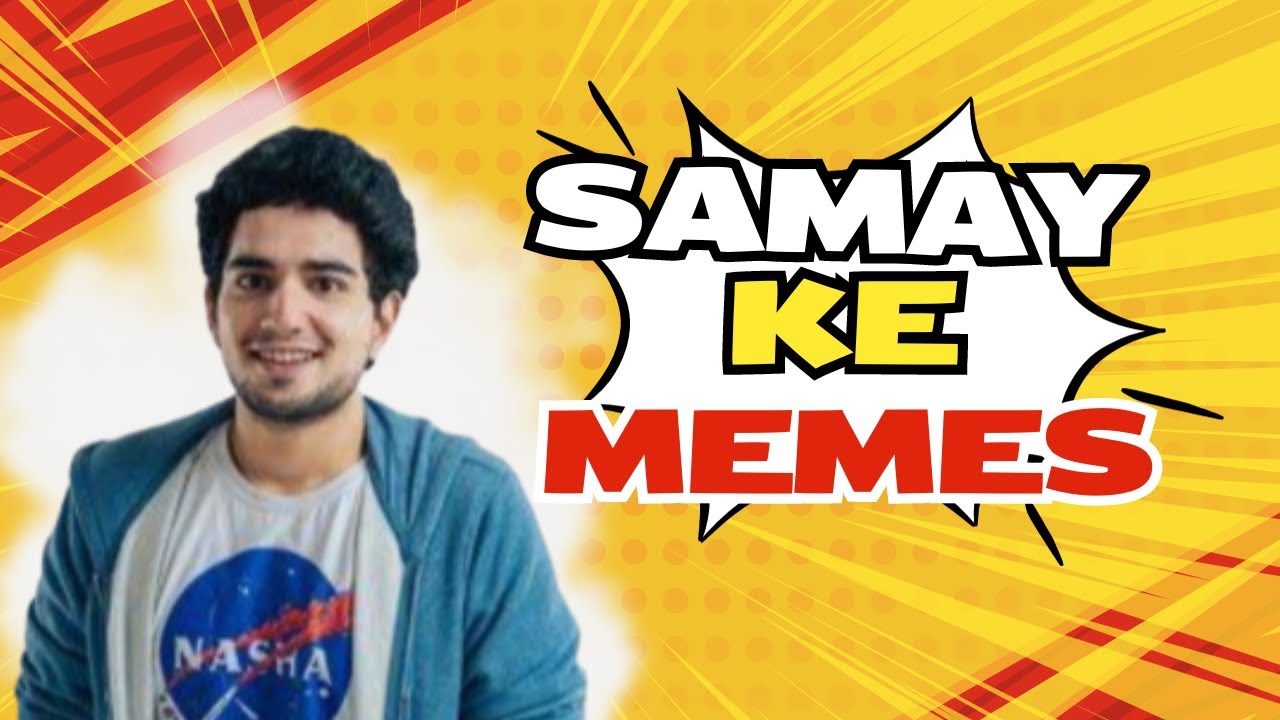 SAMAY KE MEMES | SAMAY RAINA - YouTube