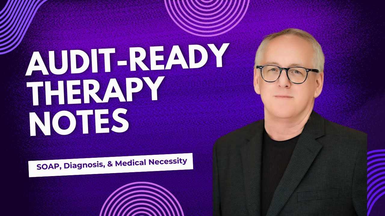 Audit-Ready Therapy Notes: SOAP, Diagnosis & Medical Necessity - YouTube