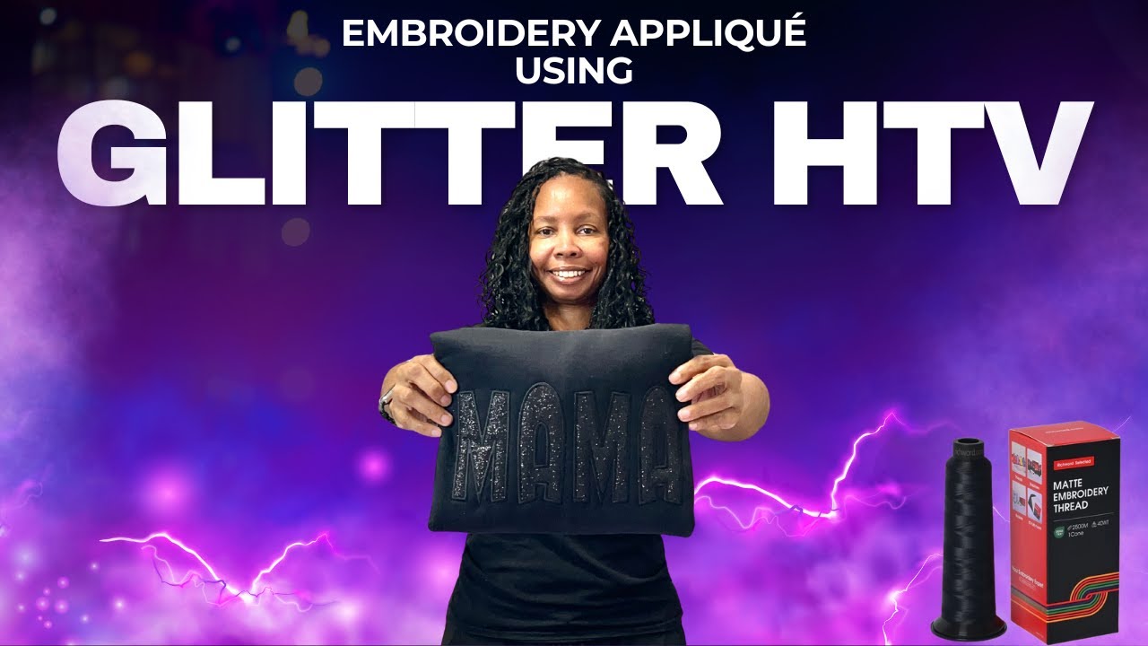 Embroidery Appliqué Using Matte Thread & Glitter HTV | BAi Mirror - YouTube