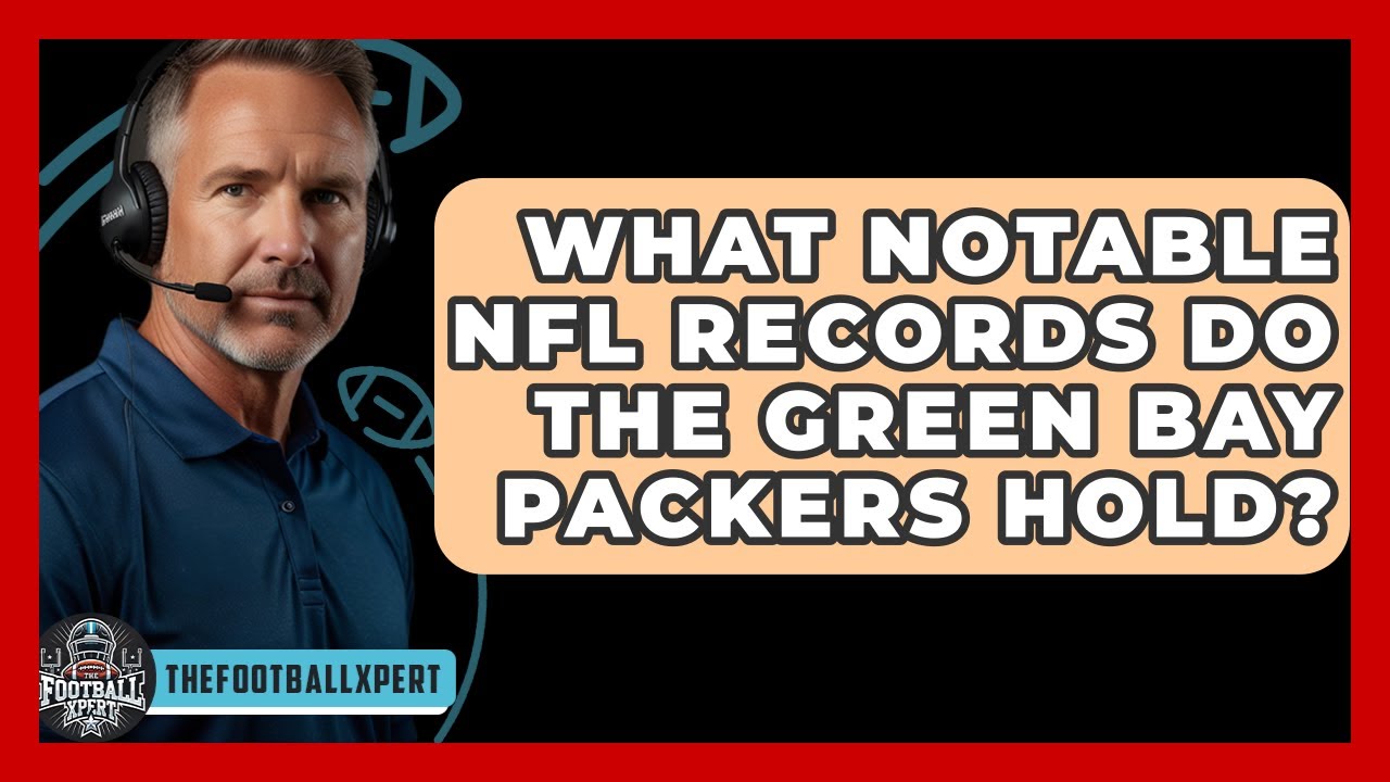 What Notable NFL Records Do The Green Bay Packers Hold? - The Football ...