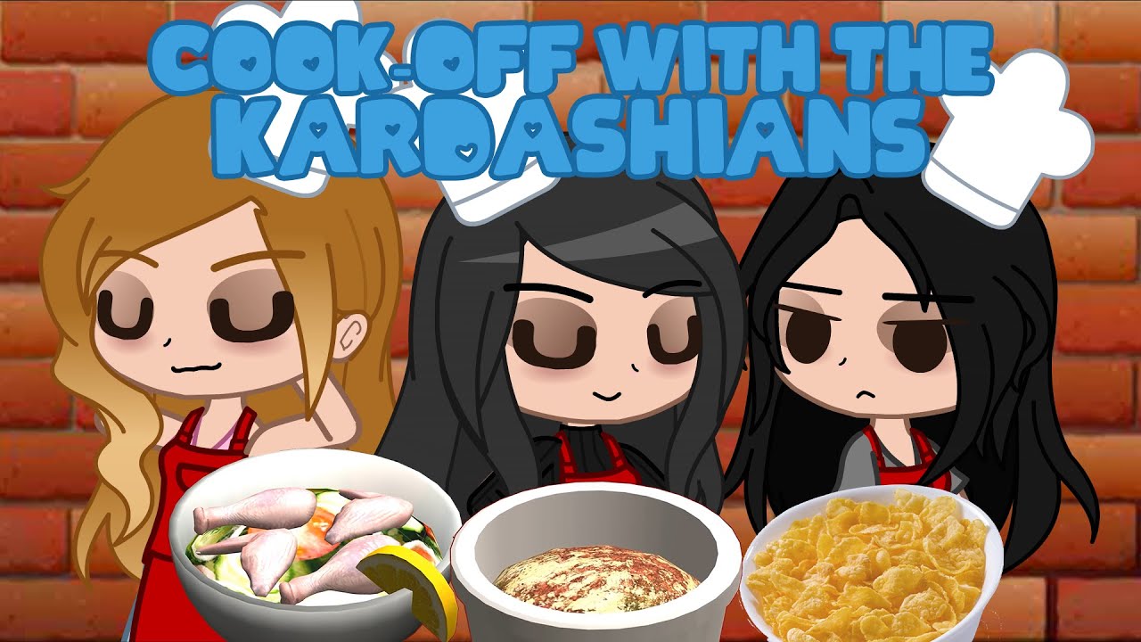 Cook Off with the Kardashians // Original by @SimgmProductions // Gacha ...