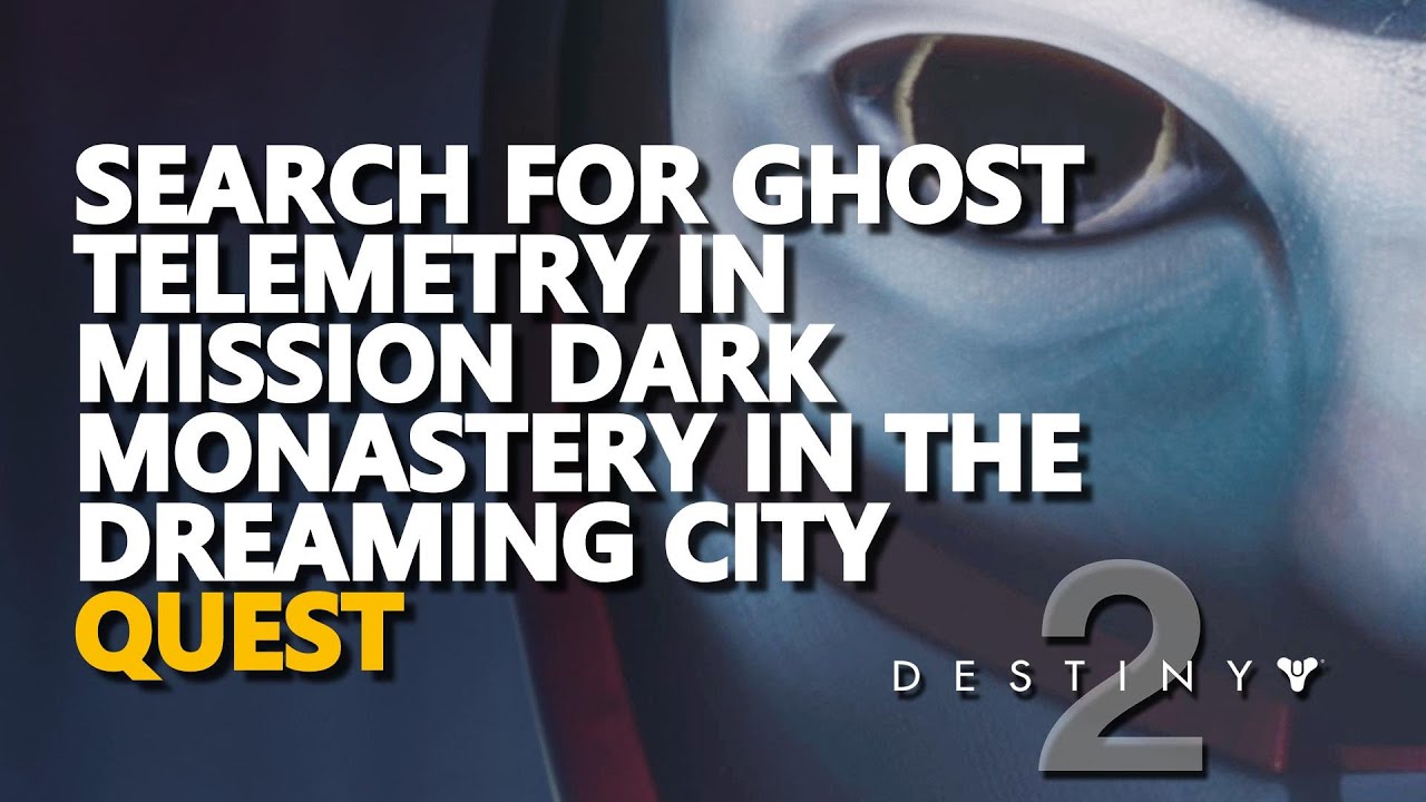 Search for Ghost telemetry in mission Dark Monastery in the Dreaming ...