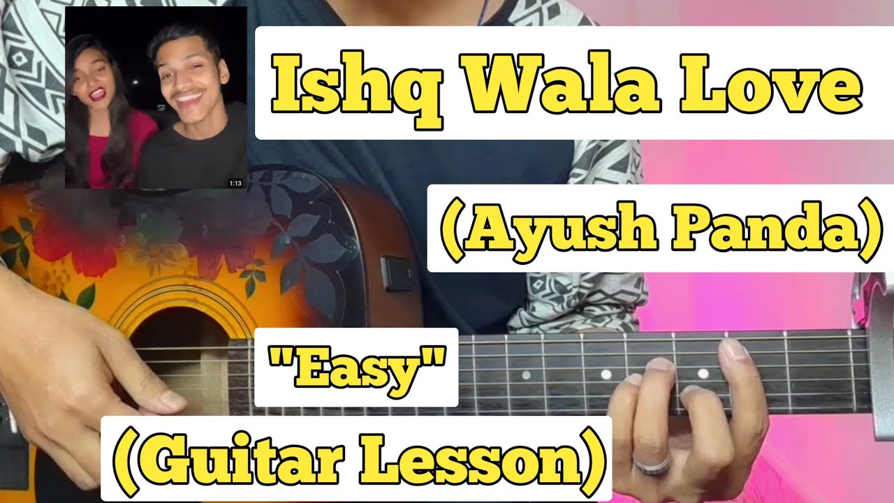 Ishq Wala Love - Ayush Panda ft Richa | Guitar Lesson | Plucking ...