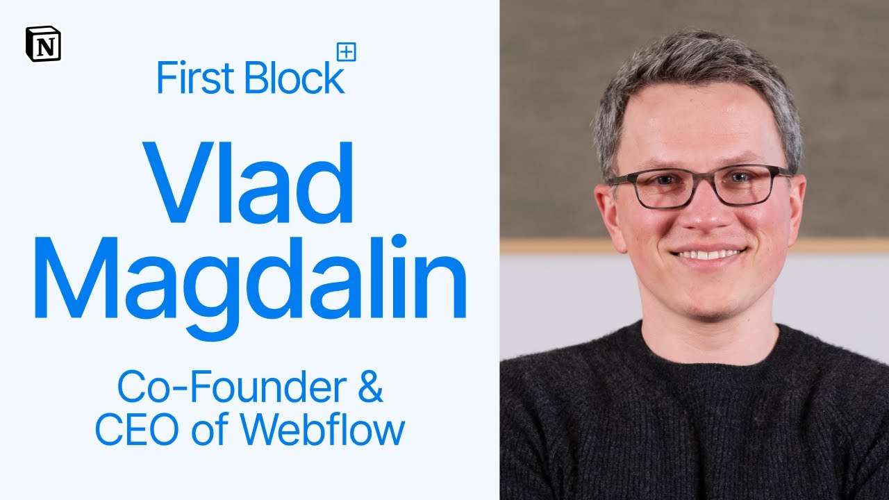 First Block: Interview with Vlad Magdalin, Co-Founder and CEO of Webflow - YouTube