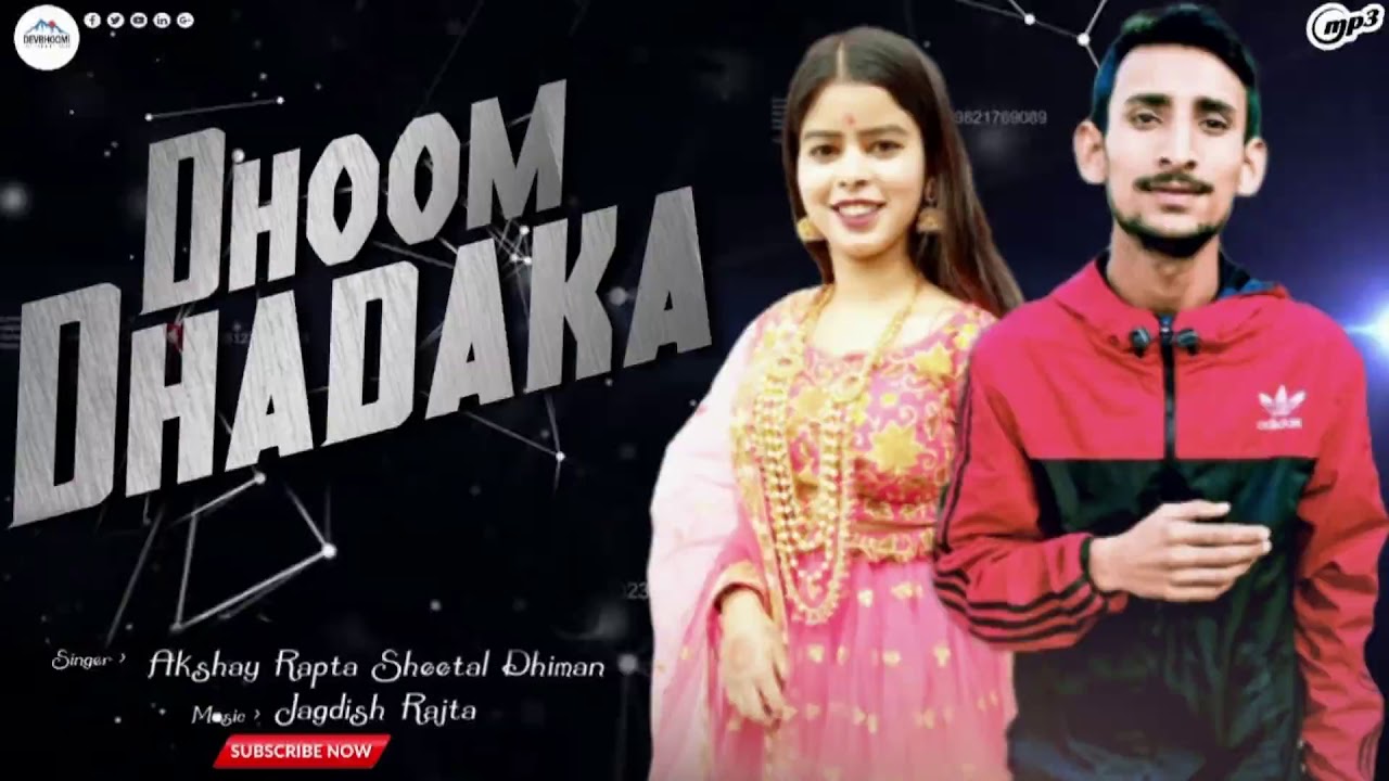 DHOOM DHADAKA | SINGER AKSHAY RAPTA | SHEETAL DHIMAN | JAGDISH RAJTA ...