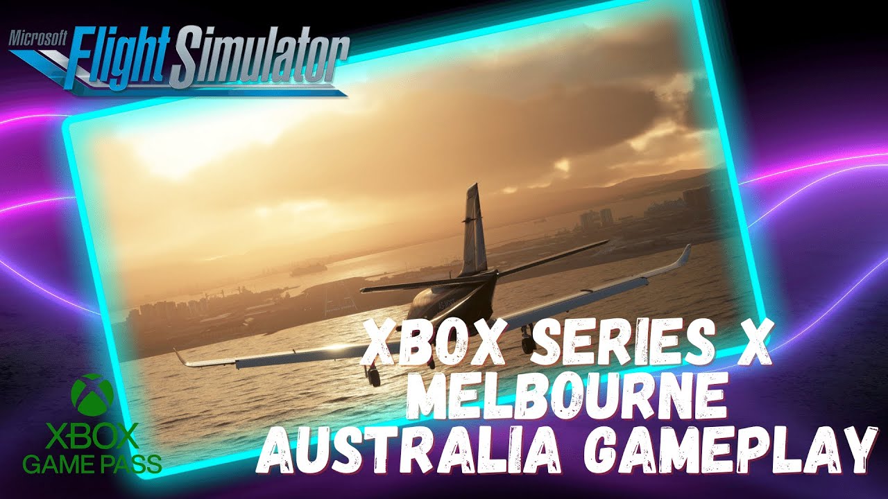 Flight Simulator Xbox Series X Melbourne Australia GamePlay - YouTube