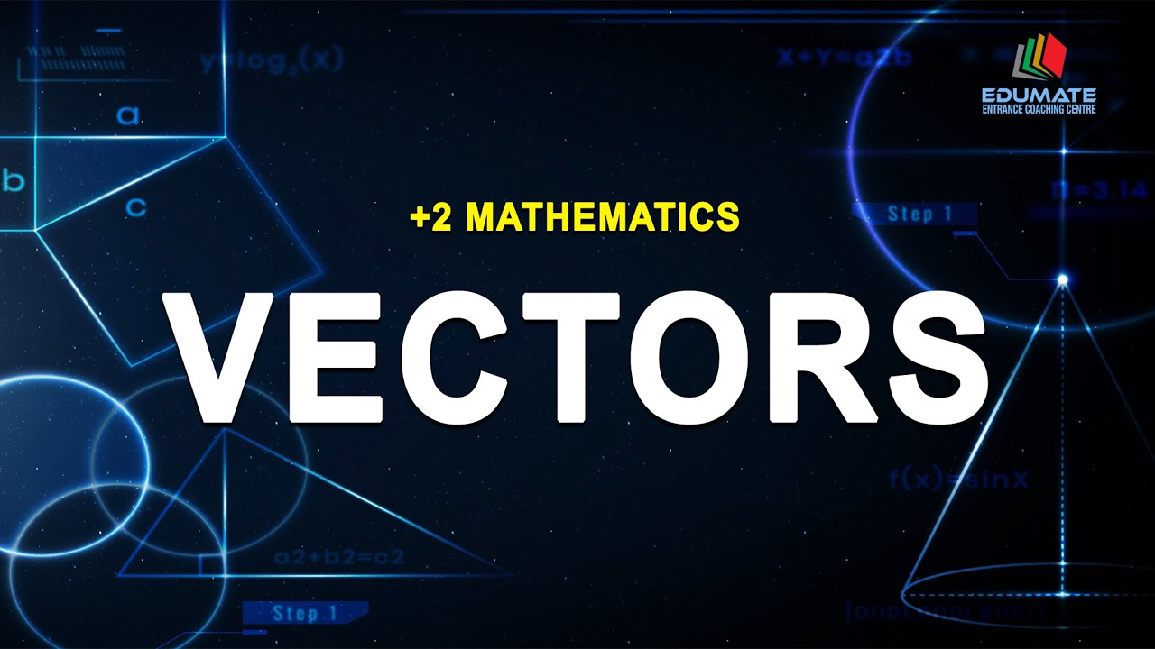 VECTORS | PLUS TWO | MATHEMATICS - YouTube