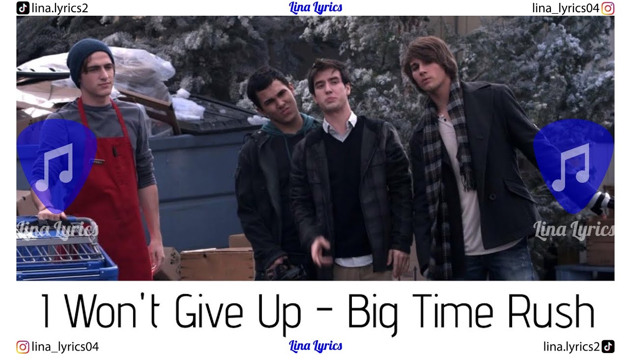 I Won't Give Up - Big Time Rush - Lyrics - YouTube