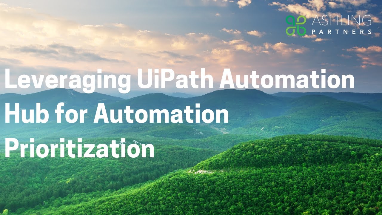 Ashling Leveraging UiPath Automation Hub for Automation Prioritization ...